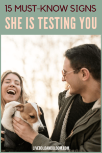 15 Signs She's Testing You To Know If You're Right For Her