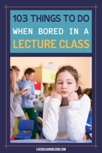 103 Things To Do When Bored In Class (What to do to stay awake)